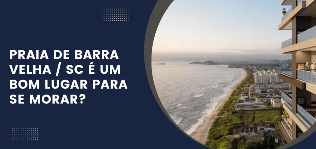Praia Barra Velha SC é um bom lugar para se morar?